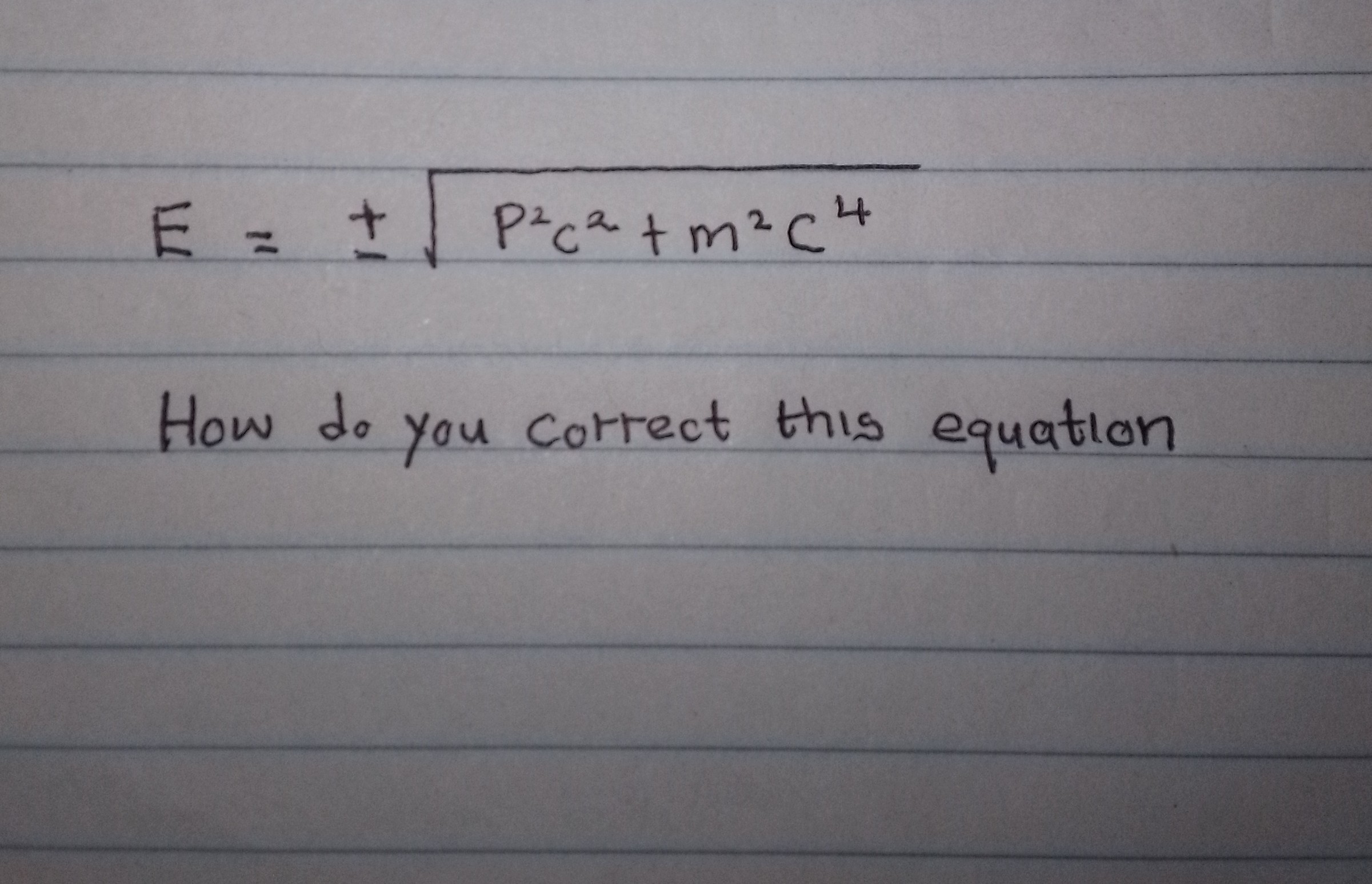 Solved E=+-P2c2+m2c42How do you correct this equation | Chegg.com