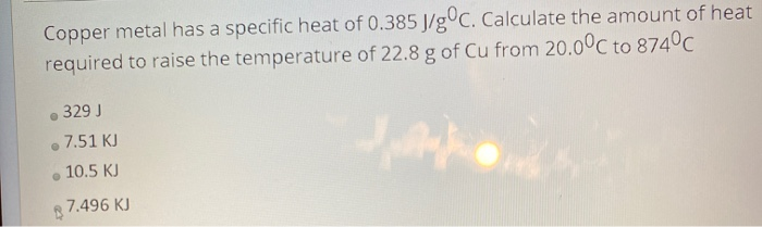 Solved Copper metal has a specific heat of 0.385J/gºC. | Chegg.com