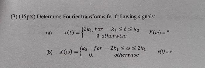 Solved (3) (15pts) Determine Fourier transforms for | Chegg.com