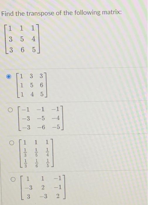Solved Find the transpose of the following matrix: | Chegg.com