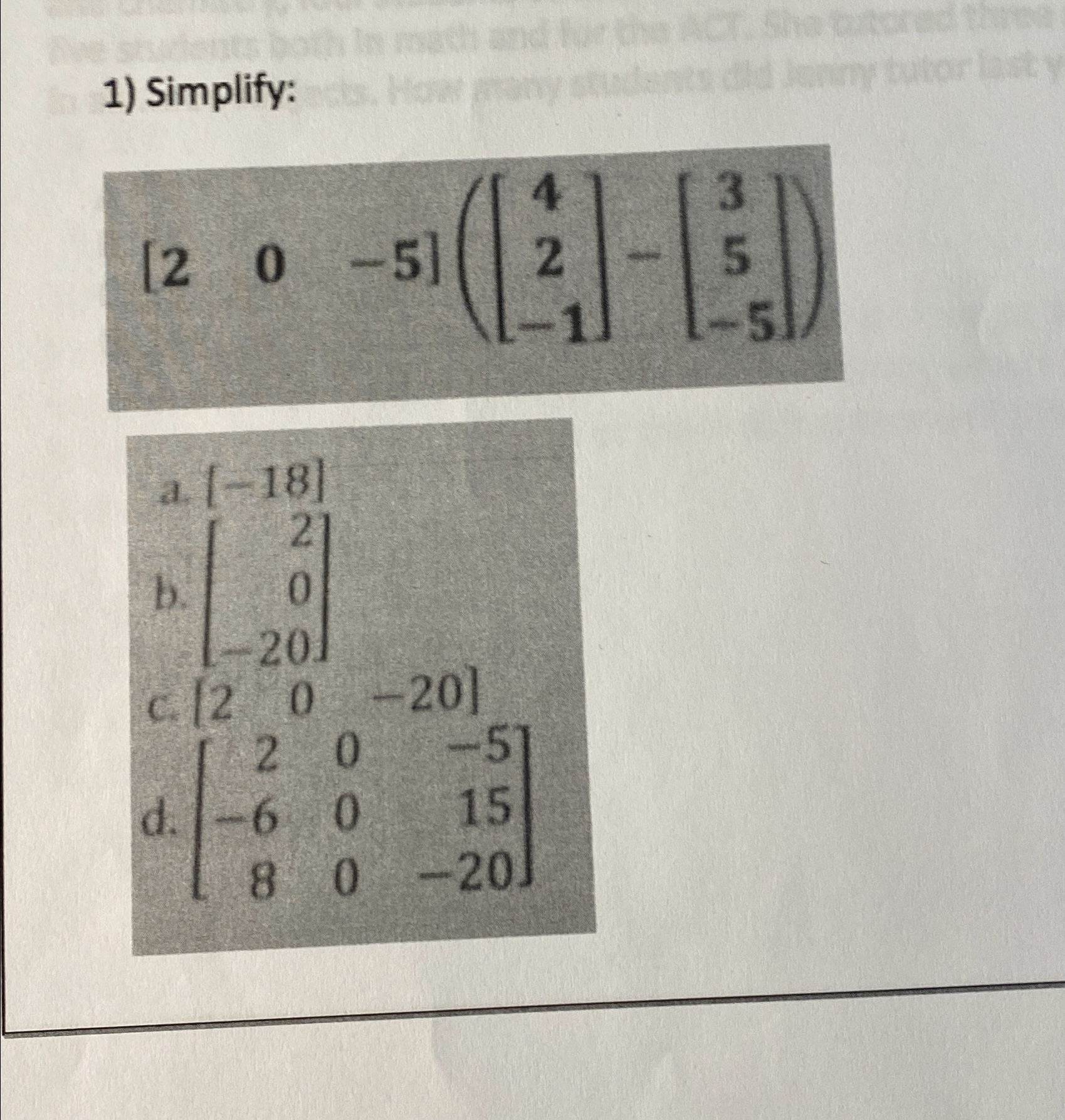Solved Simplify:[20-5]([42-1]-[35-5])a. -18b. [20-20]c. [20- | Chegg.com