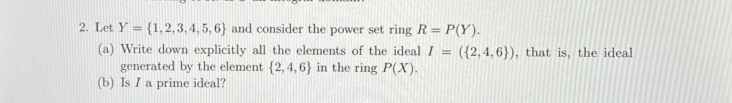 Solved Let Y={1,2,3,4,5,6} ﻿and consider the power set ring | Chegg.com