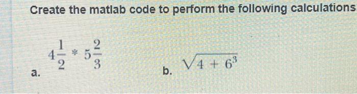 Solved Create the matlab code to perform the following | Chegg.com