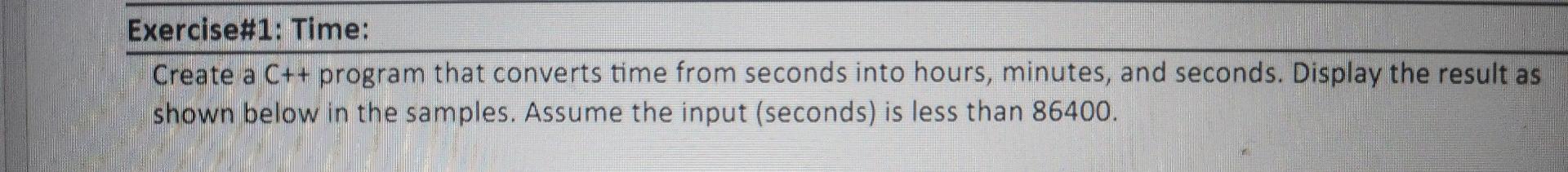 Solved Exercise#1: Time:Create a C++ ﻿program that converts | Chegg.com