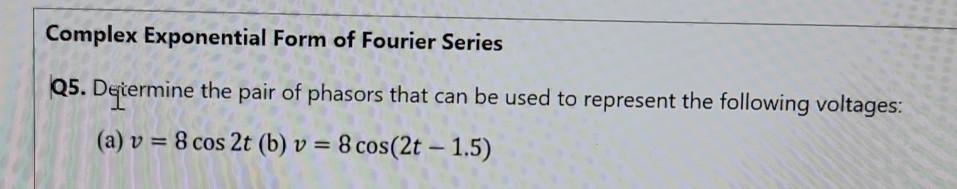 Solved Complex Exponential Form of Fourier Series Q5. | Chegg.com