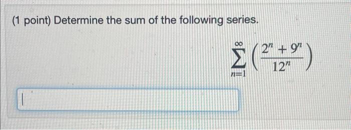 Solved (1 point) Determine the sum of the following series. | Chegg.com