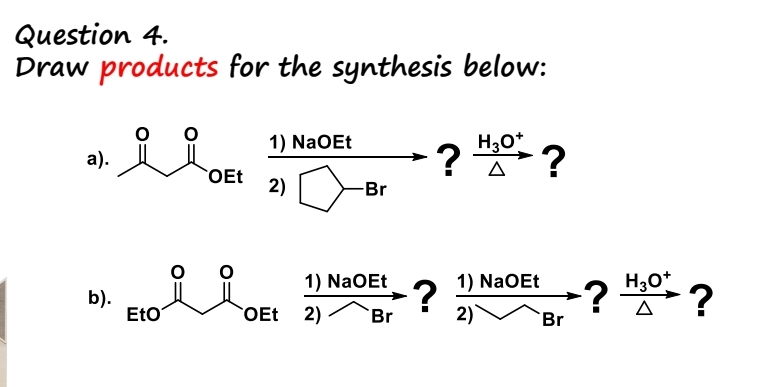 Solved Question 4.Draw products for the synthesis | Chegg.com