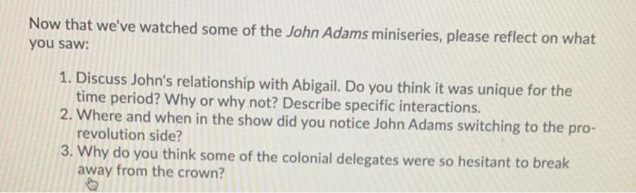 Solved Now that we've watched some of the John Adams | Chegg.com