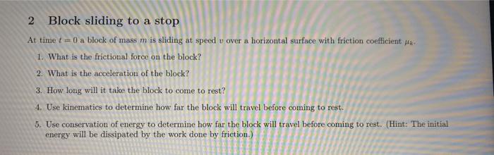 Solved 2 Block sliding to a stop At time t = 0 a block of | Chegg.com