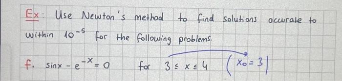 Solved Ex: Use Newton's method to find solutions accurate to | Chegg.com