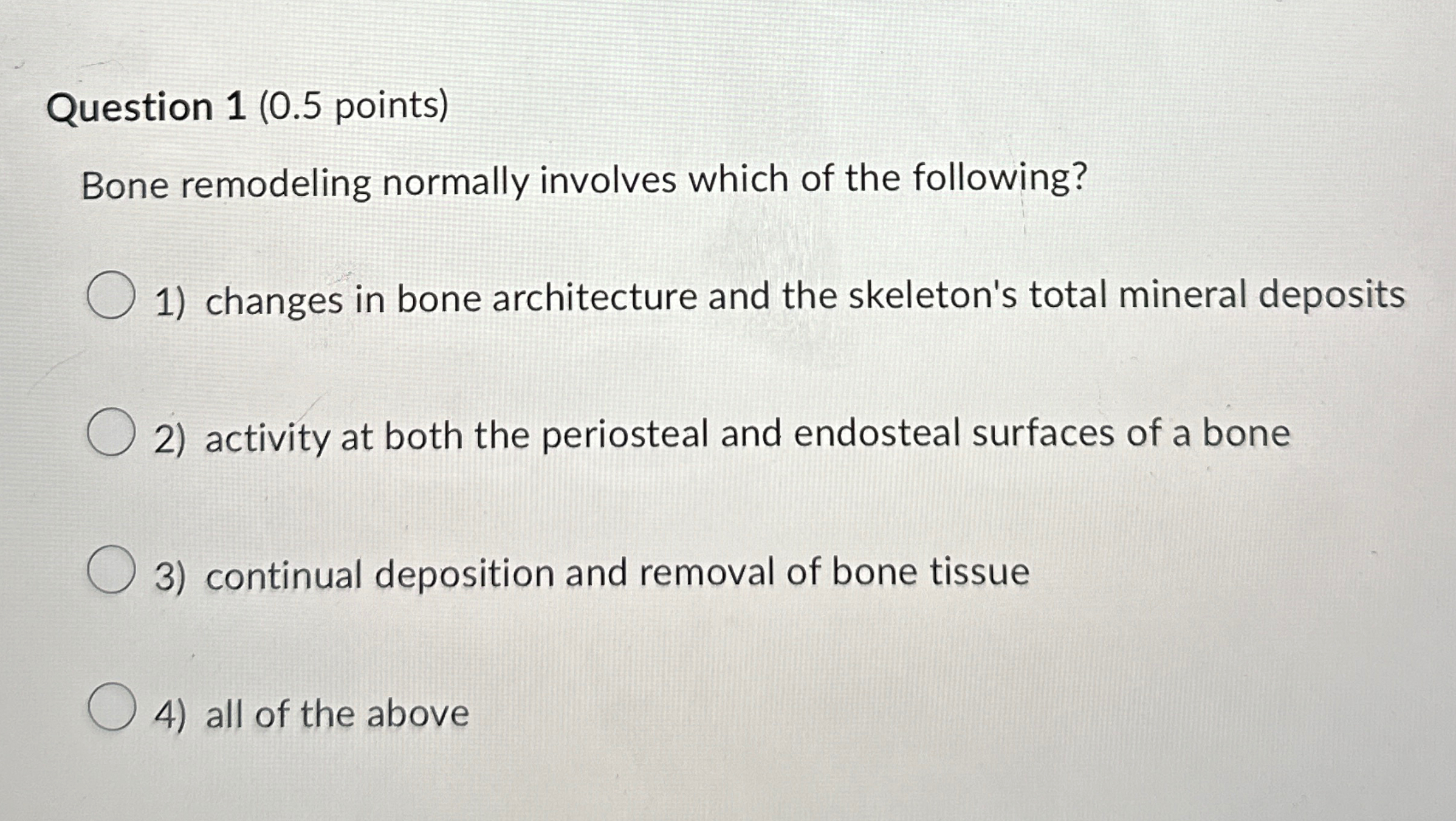 Solved Question 1 ( 0.5 ﻿points)Bone remodeling normally | Chegg.com