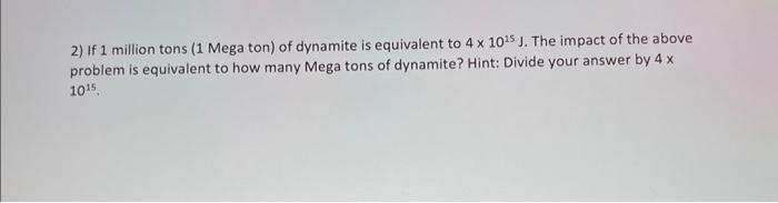 Solved Q2 If 1 millon tona (1 Mega ton) of dynamite is | Chegg.com
