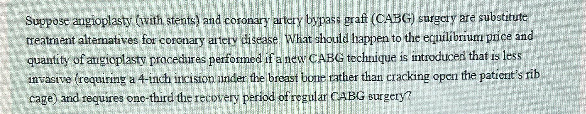Solved Suppose angioplasty (with stents) ﻿and coronary | Chegg.com