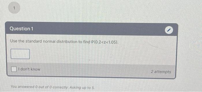 Solved Question 1 Use the standard normal distribution to | Chegg.com