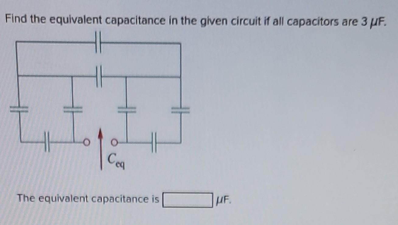 Solved Find the equivalent capacitance in the given circuit | Chegg.com