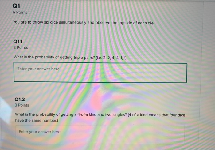 Solved Q1 6 Points You are to throw six dice simultaneously | Chegg.com