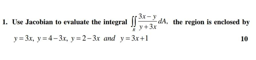 Solved 3x-y 1. Use Jacobian to evaluate the integral ſ dA, | Chegg.com