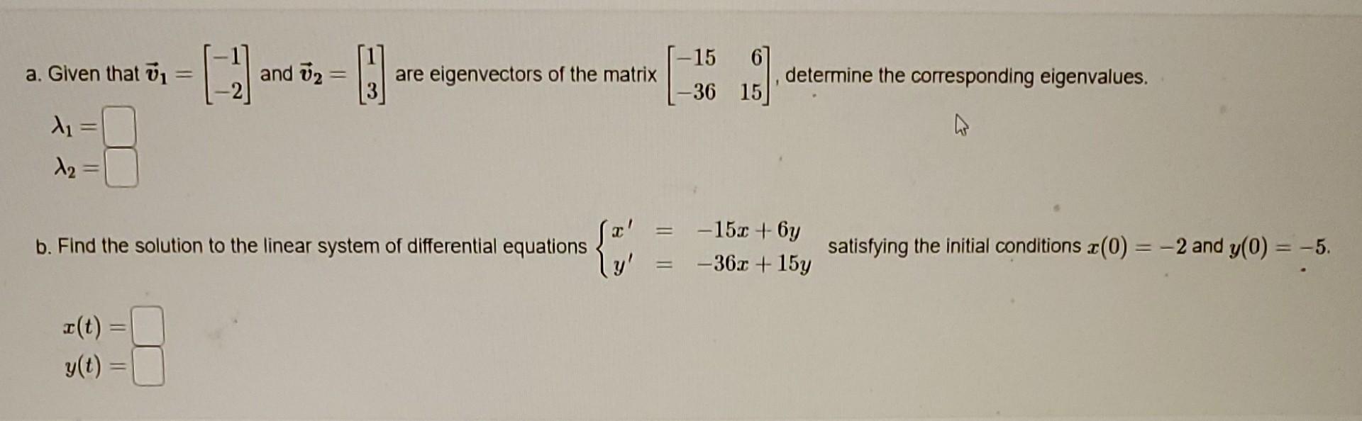 Solved a. Given that v1=[−1−2] and v2=[13] are eigenvectors | Chegg.com