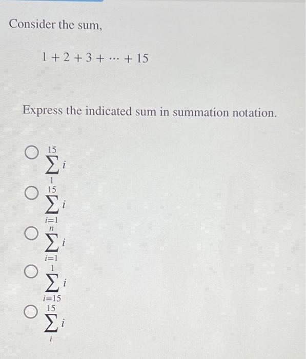 Solved Consider the sum, 1 + 2 + 3 + ... + 15 Express the | Chegg.com