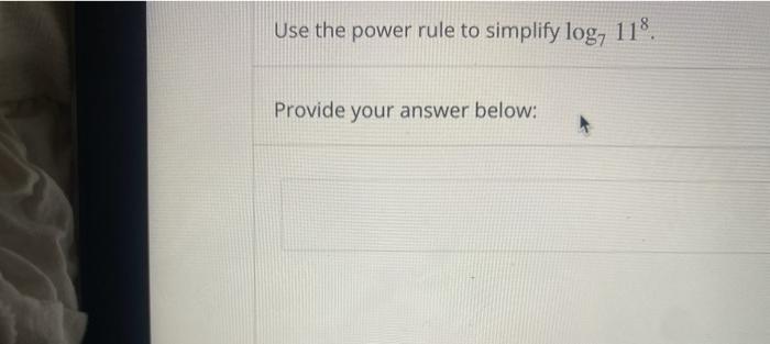 Solved Use the power rule to simplify log, 118. Provide your | Chegg.com
