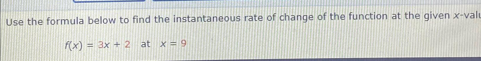 Solved Use the formula below to find the instantaneous rate | Chegg.com