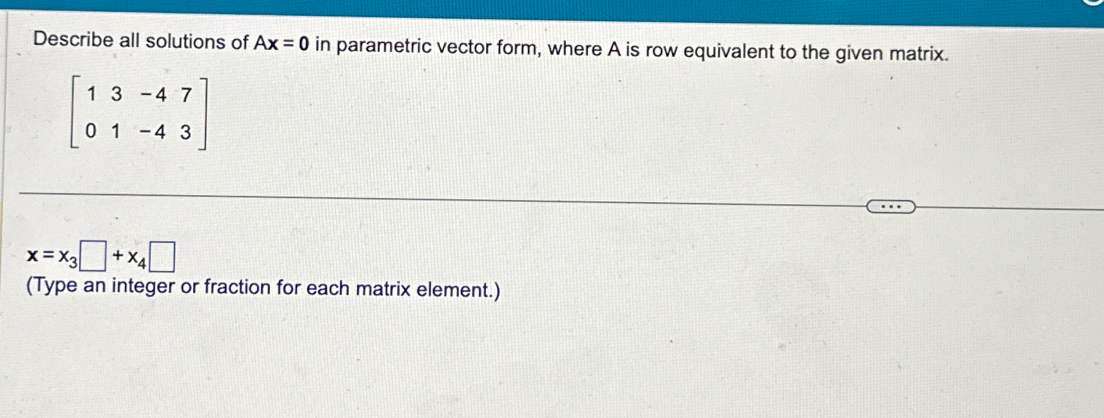 Solved Describe all solutions of Ax=0 ﻿in parametric vector | Chegg.com
