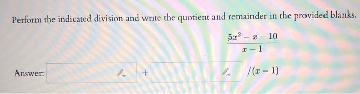Solved Perform the indicated division and write the quotient | Chegg.com