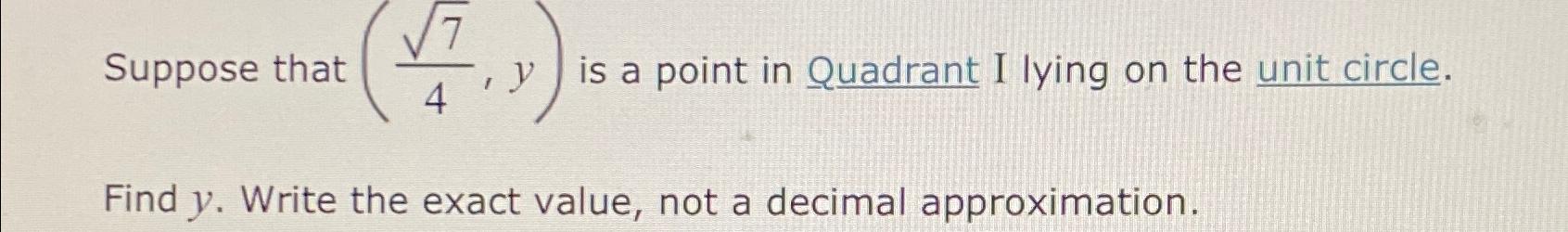 Solved Suppose that (724,y) ﻿is a point in Quadrant I lying | Chegg.com