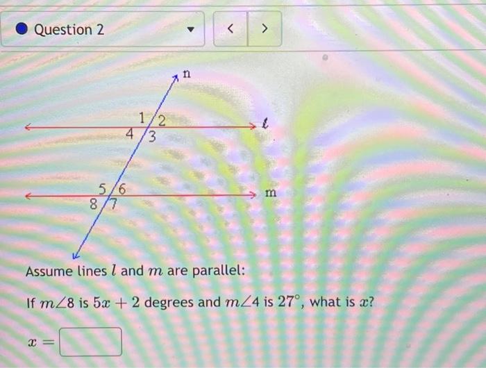 Solved Assume lines l and m are parallel: If m∠8 is 5x+2 | Chegg.com