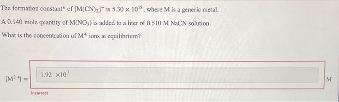 Solved The formation constant ∗ of [M(CN)2]−is 5.30×1018, | Chegg.com