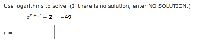 Solved Use logarithms to ﻿solve. (If ﻿there is no ﻿solution, | Chegg.com