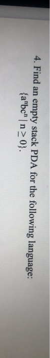 Solved 4. Find an empty stack PDA for the following | Chegg.com