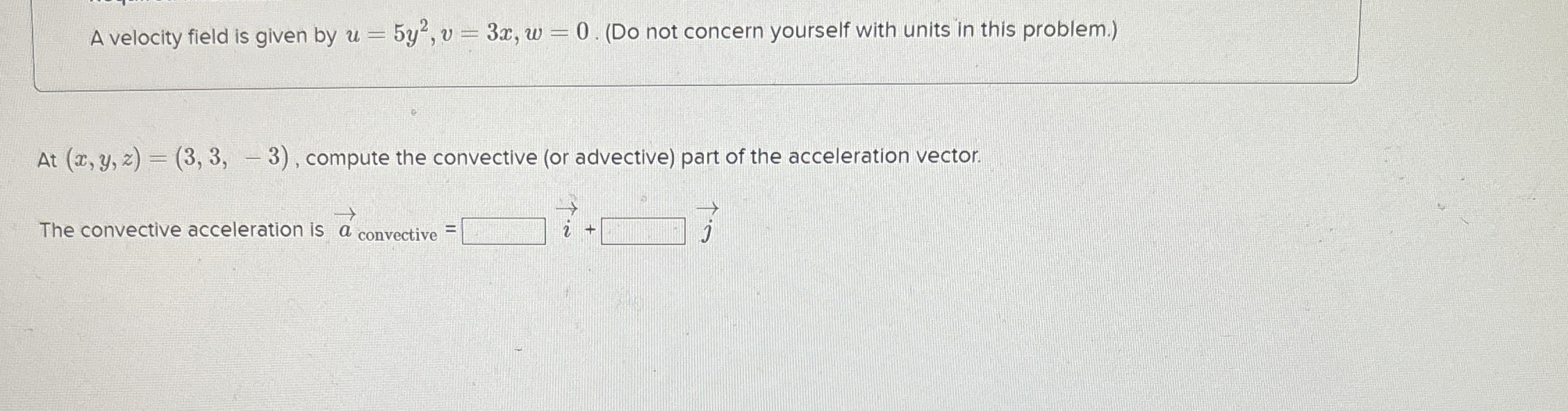 Solved A velocity field is given by u=5y2,v=3x,w=0. (Do not | Chegg.com