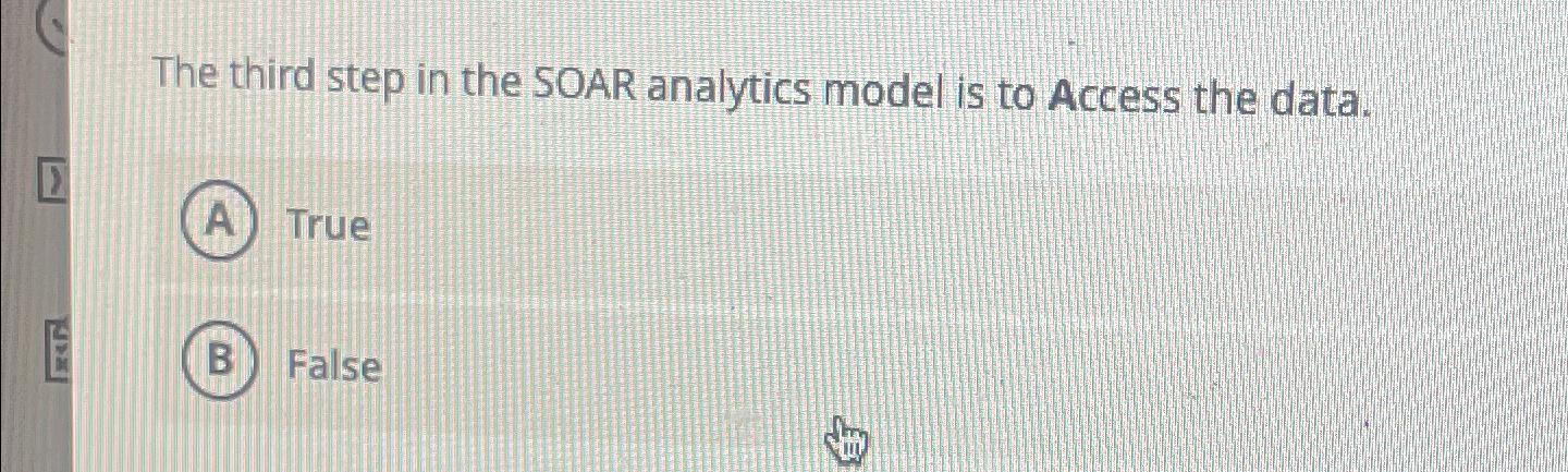 Solved The third step in the SOAR analytics model is to | Chegg.com
