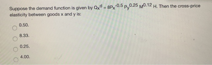 Solved Suppose the demand function is given by Qxd = 8px | Chegg.com