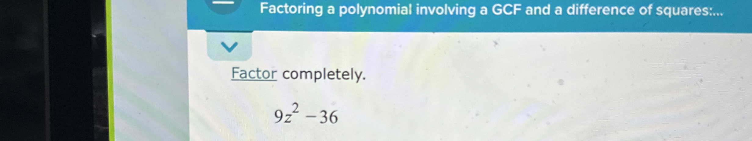 Solved Factoring a polynomial involving a GCF and a | Chegg.com