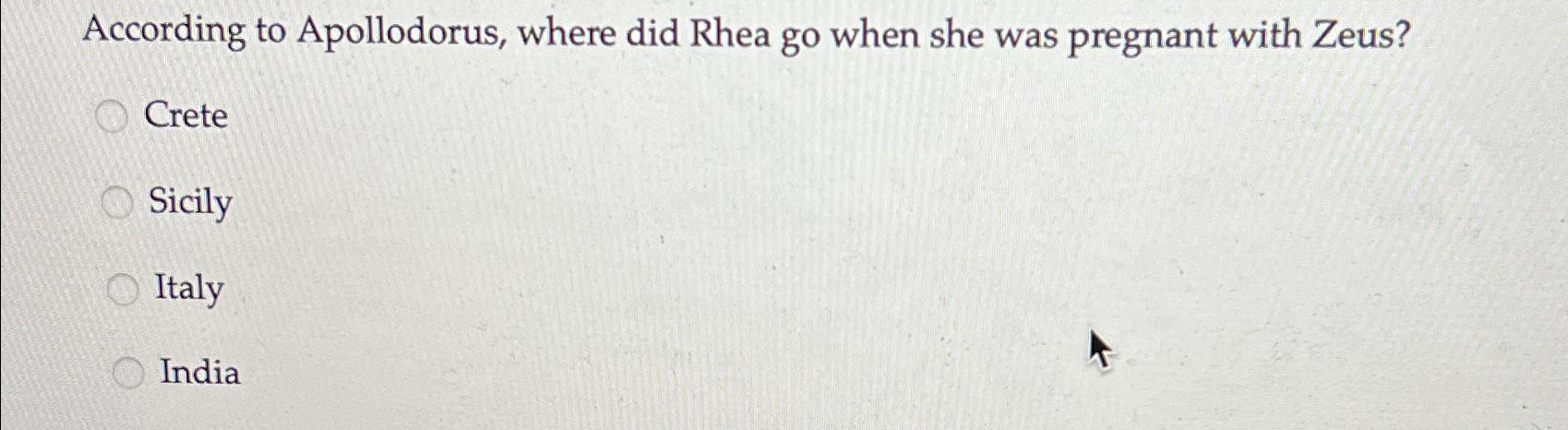 Solved According to Apollodorus, where did Rhea go when she | Chegg.com