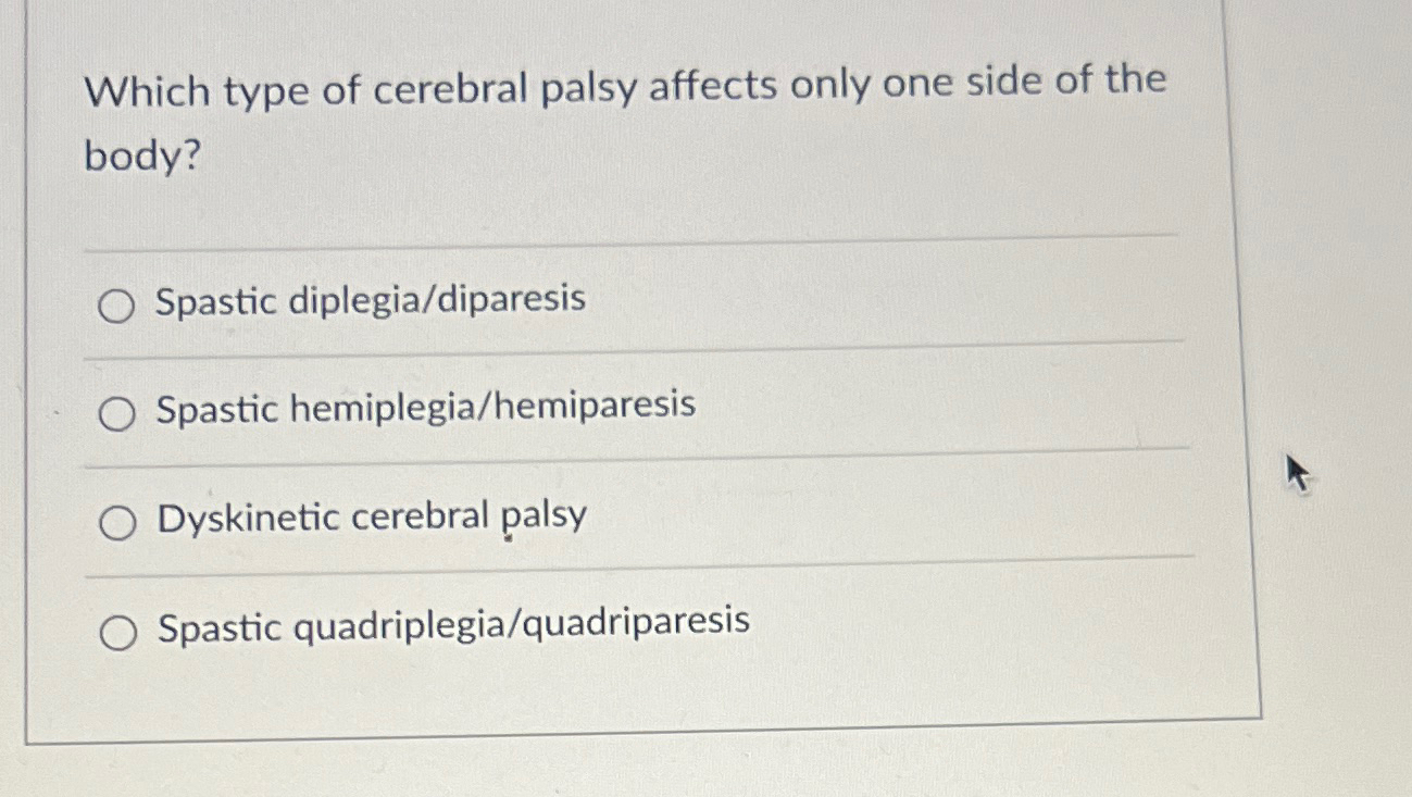 Solved Which type of cerebral palsy affects only one side of | Chegg.com
