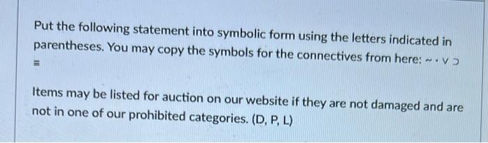 Solved Put the following statement into symbolic form using | Chegg.com