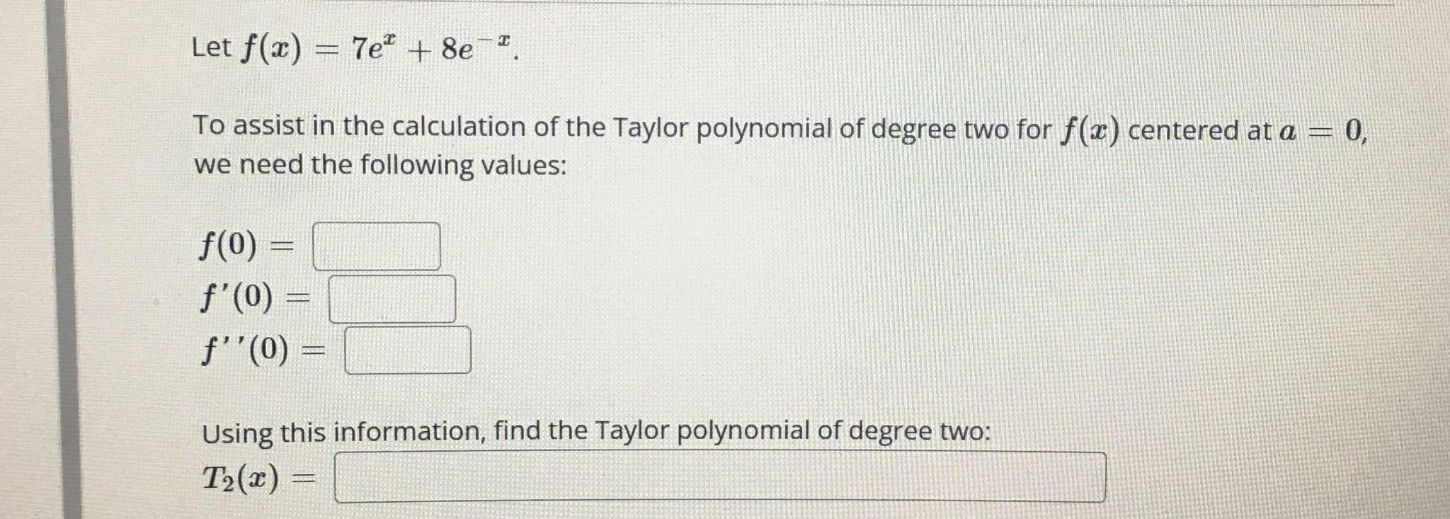 Solved Let f(x)=7ex+8e-x.To assist in the calculation of the | Chegg.com