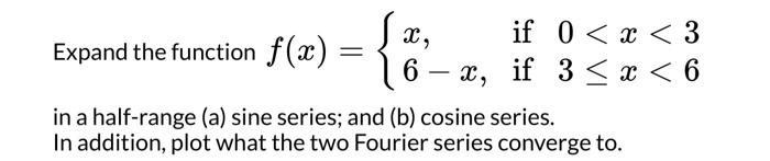 Solved Expand the function f(x)={x,6−x, if 0 | Chegg.com