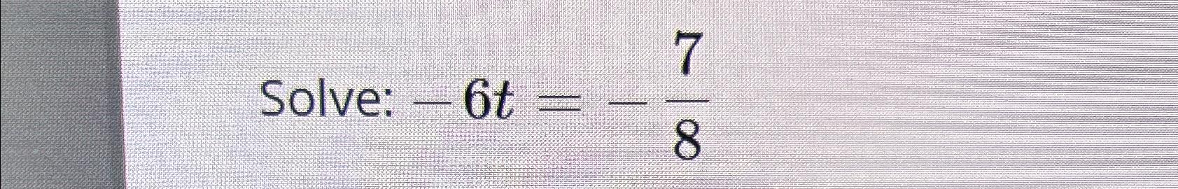 Solved Solve: -6t=-78 | Chegg.com