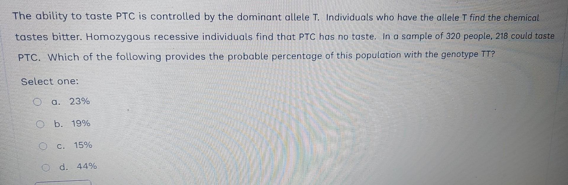 Solved The ability to taste PTC is controlled by the | Chegg.com