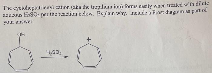 Solved The cycloheptatrienyl cation (aka the tropilium ion) | Chegg.com