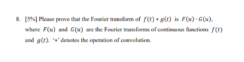 Solved [5%] ﻿Please prove that the Fourier transform of | Chegg.com