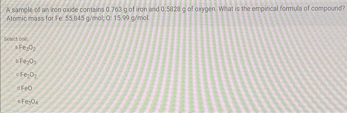 Solved A sample of an iron oxide contains 0.763 g of iron | Chegg.com