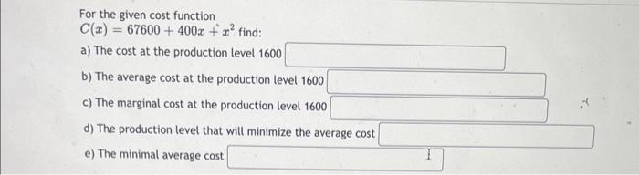 Solved For the given cost function C(x)=67600+400x+x2 find: | Chegg.com