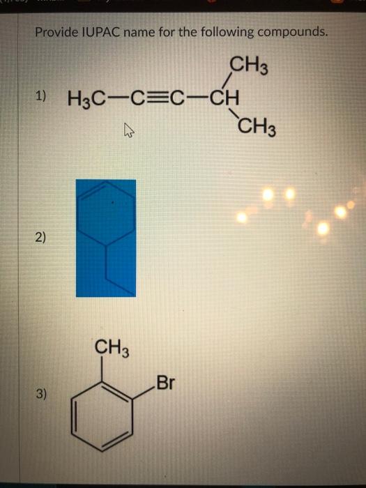Solved Provide IUPAC name for the following compounds. CH3 | Chegg.com