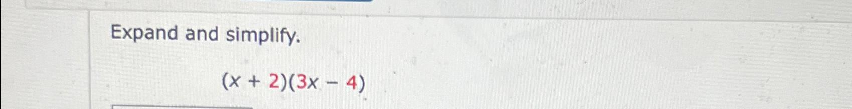 Solved Expand and simplify.(x+2)(3x-4) | Chegg.com