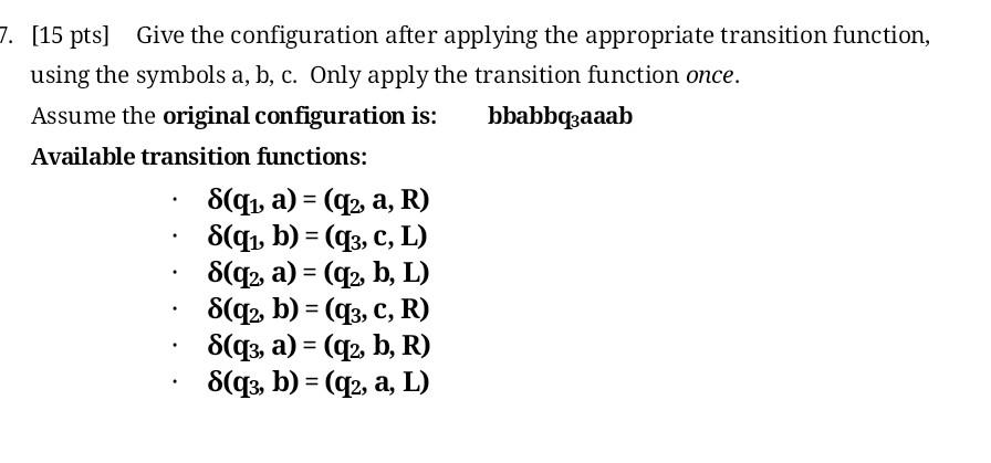 Solved [15 pts] Give the configuration after applying the | Chegg.com